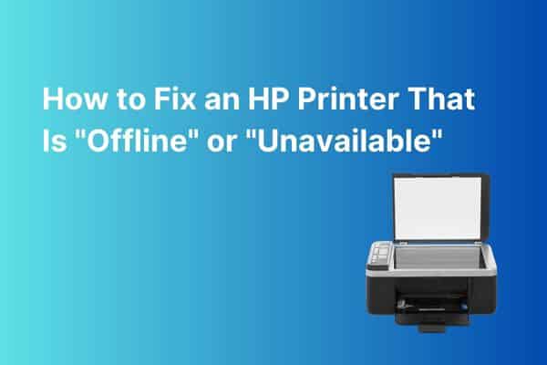 How to Fix an HP Printer That Is "Offline" or "Unavailable ...