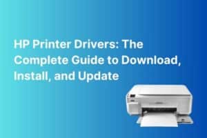 HP Printer Drivers: The Complete Guide to Download, Install, and Update ...