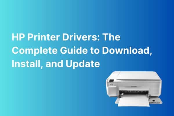 HP Printer Drivers: The Complete Guide to Download, Install, and Update ...
